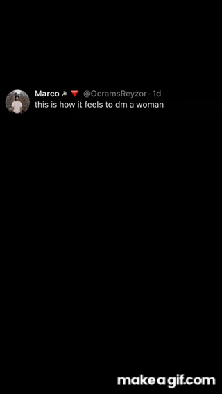 How it feels dming girls now😭 on Make a GIF