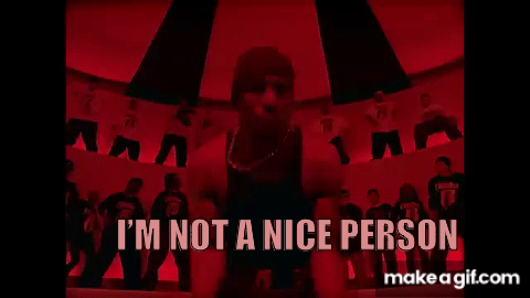 I’m not a nice person on Make a GIF