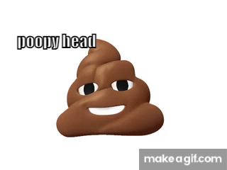 poopy head on Make a GIF