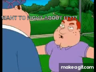 Big Whoop, Wanna Fight About It? on Make a GIF