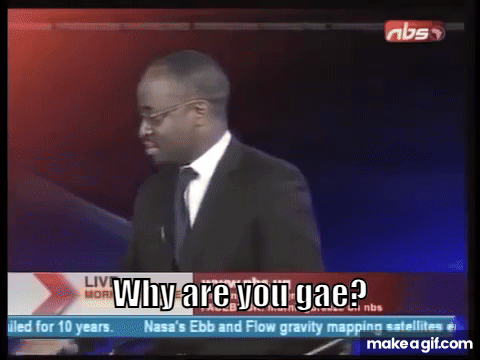 Why are you gae? on Make a GIF