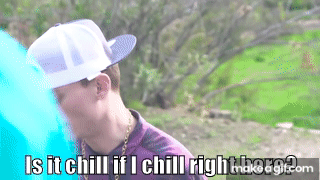 Is It Chill If I Chill Here? on Make a GIF