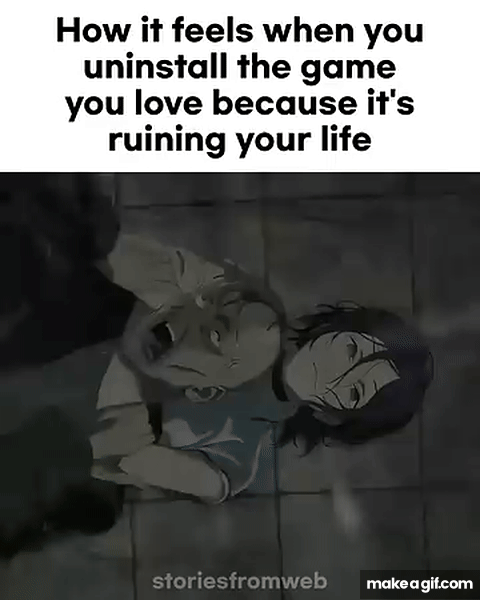 when you uninstall the game you love on Make a GIF