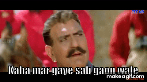 Kahan mar gaye sab gaon wale on Make a GIF