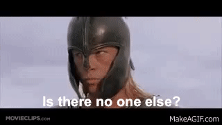 IS THERE NO ONE ELSE??!! on Make a GIF