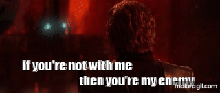 "If you're not with me then you're my enemy" - Anakin on Make a GIF