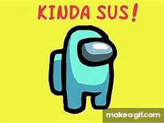 When you are sus on Make a GIF