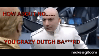 How bout no, you crazy Dutch bastard! - Austin Powers Gold Member 2002 ...