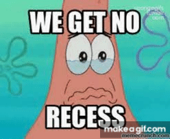 Patrick no recess gif on Make a GIF