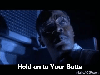 Hold on to your butts on Make a GIF
