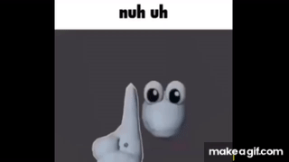 nuh uh on Make a GIF
