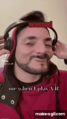 me when I play VR on Make a GIF