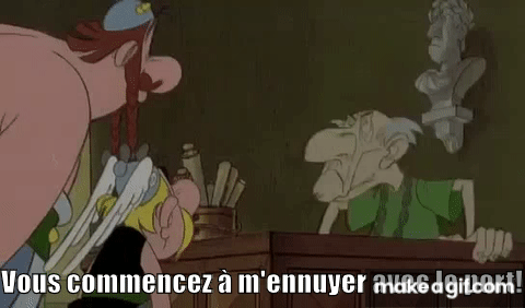 Asterix - Vous commencez à m'ennuyer avec le port! on Make a GIF