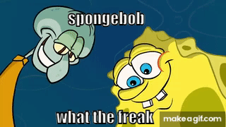 Spongebob, what the freak? on Make a GIF