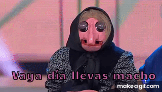 vaya dia llevas macho on Make a GIF