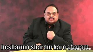 Besharmo Sharam Karo Sharam Altaf Hussain Meme Template on Make a GIF
