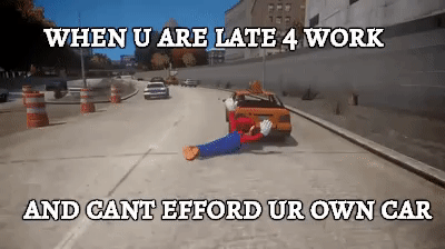 when u r late 4 work and cant afford your own car on Make a GIF