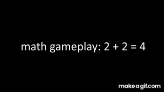 Math Gameplay vs Math Lore on Make a GIF