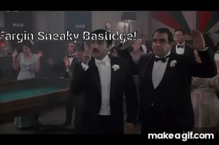 You Fargin Sneaky Bastige! on Make a GIF