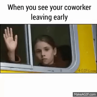 When You See Your Coworker Leaving Early on Make a GIF