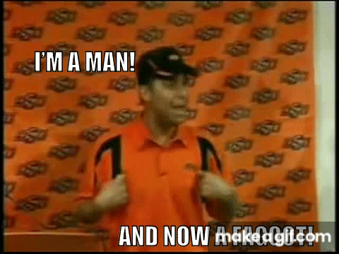 I'm a Man! I'm 40! on Make a GIF