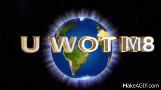 U WOT M8 Universal on Make a GIF