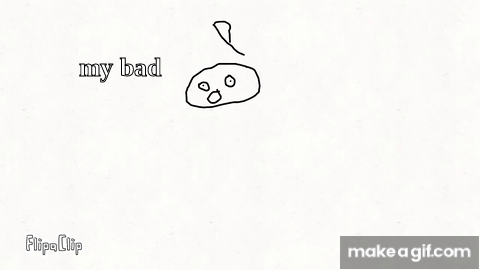 My bad on Make a GIF