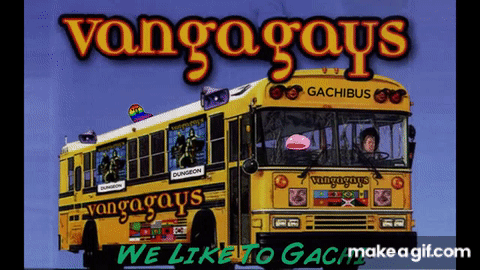 ♂ VANGAGAYS - WE LIKE TO GACHI! (THE GACHIBUS) ♂ on Make a GIF