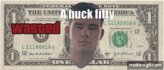A buck fifty on Make a GIF