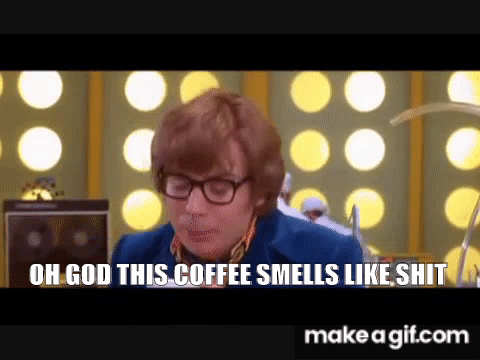 Austin Powers Shit Coffee on Make a GIF