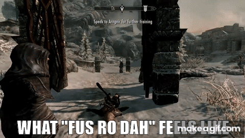 Skyrim but 100x FUS RO DAH on Make a GIF