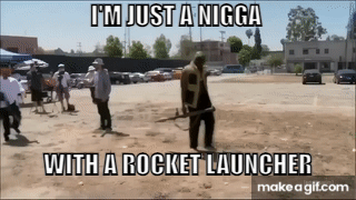 Nigga With A Rocket Launcher (Original 4K Meme) on Make a GIF