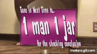 1 Man 1 Jar on Make a GIF