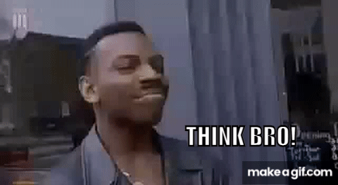Think bro! on Make a GIF
