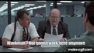 Office Space Mr Not Gonna Work Here On Make A Gif