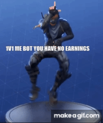 fortnite your bad at the game on Make a GIF