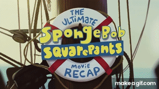 The Ultimate “Spongebob Squarepants Movie” Recap Cartoon on Make a GIF