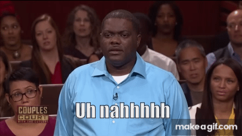 nahhhh on Make a GIF