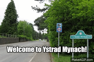 Welcome to Ystrad Myanch! on Make a GIF