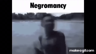 negromancy on Make a GIF