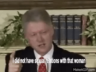 Clinton, "I did not have sexual relations with that woman... on Make a GIF