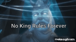 No king rules forever on Make a GIF