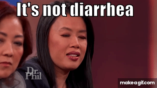 it's not diarrhea on Make a GIF