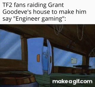 TF2 fans raiding Grant Goodeve's house to make him say "Engineer gaming ...