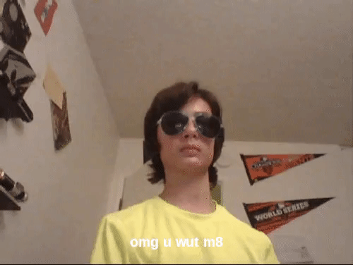 omg u wut m8 on Make a GIF