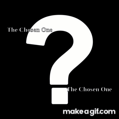 The Chosen One on Make a GIF
