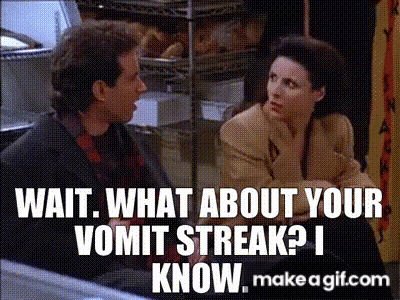 YARN | - Wait. What about your vomit streak? - I know. | Seinfeld (1989 ...